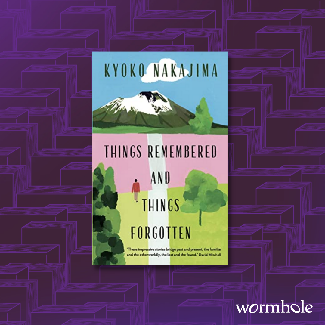 Things Remembered and Things Forgotten – Wormhole