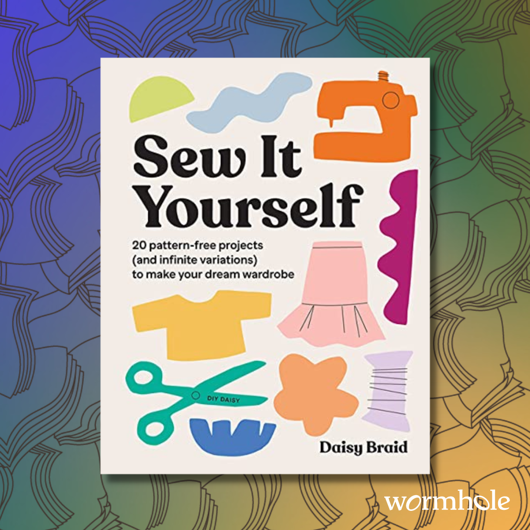 Sew It Yourself with DIY Daisy – Wormhole