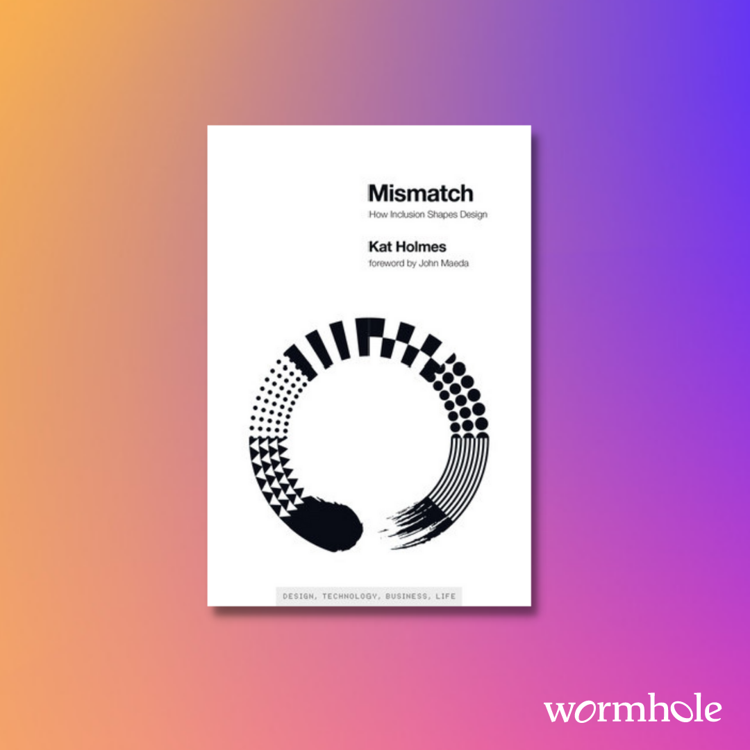 Mismatch: How Inclusion Shapes Design – Wormhole